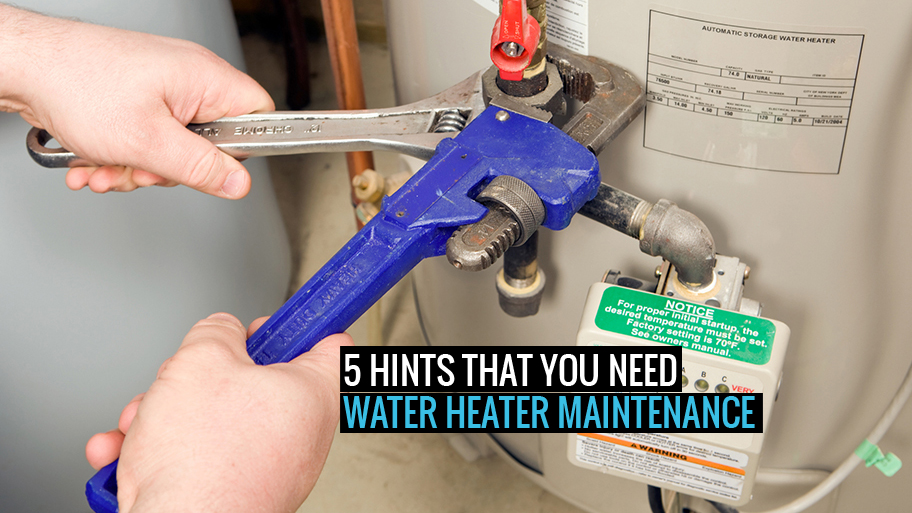 Water Heater Maintenance: 5 Hints That You Need to Know